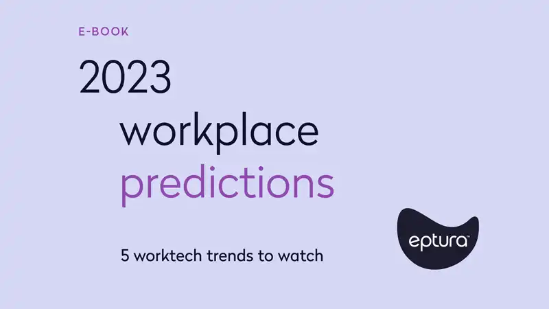 2023 Workplace predictions report released | Eptura